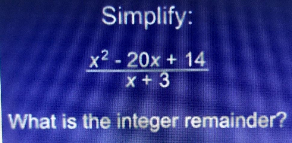 Solved Simplify: x2 - 20x + 14 x + 3 What is the integer | Chegg.com