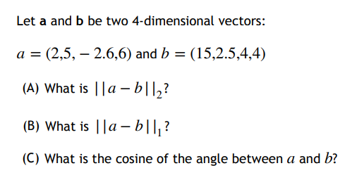 Solved Let a and b be two 4-dimensional vectors: | Chegg.com
