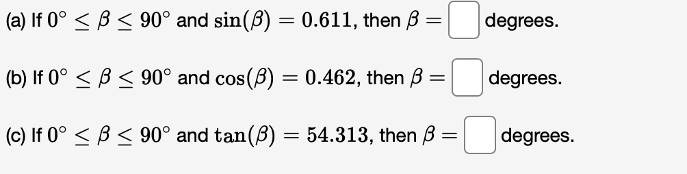 Solved (a) If 0∘≤β≤90∘ and sin(β)=0.611, then β= degrees. | Chegg.com