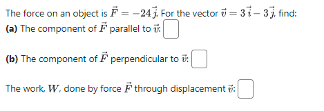 Solved The force on an object is F=−24j. For the vector | Chegg.com