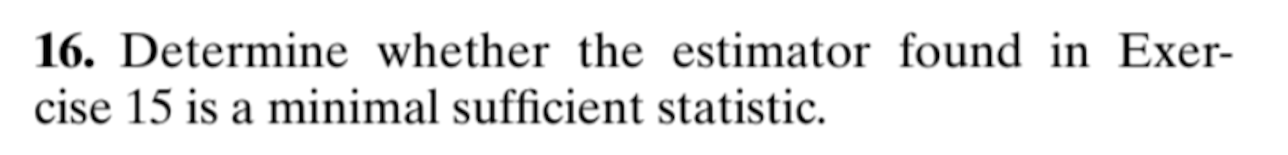 Solved 16. Determine whether the estimator found in Exercise | Chegg.com