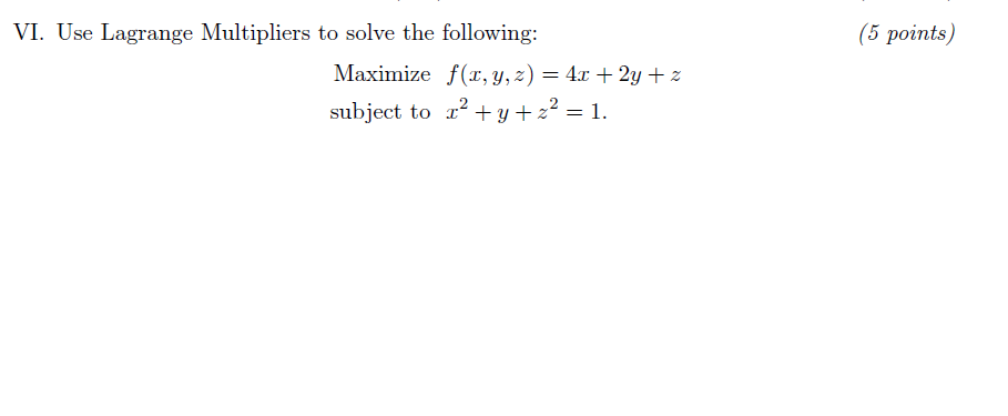 Solved VI. Use Lagrange Multipliers to solve the following: | Chegg.com