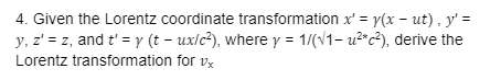 Solved 4. Given the Lorentz coordinate transformation x' = | Chegg.com