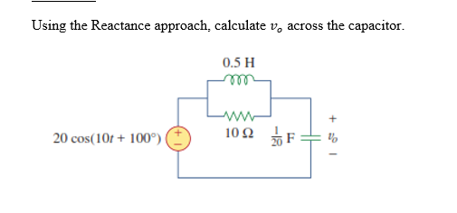 Solved Using The Reactance Approach Calculate Vo Across The