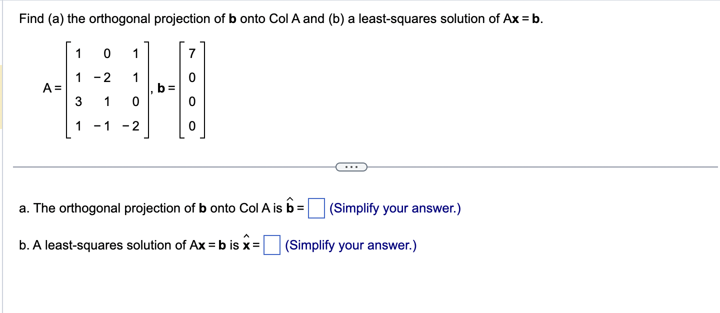 Solved Find (a) the orthogonal projection of b onto Col A | Chegg.com