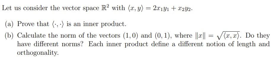 Solved Let us consider the vector space R2 with | Chegg.com
