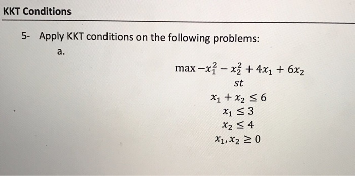 Solved Apply KKT conditions on the following problems: max | Chegg.com