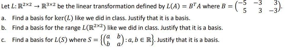 Solved -> -3 3 a. Let L: R2X2 R3x2 be the linear | Chegg.com