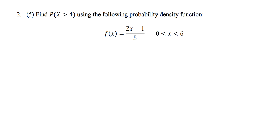 Solved 2. (5) Find P(X > 4) using the following probability | Chegg.com