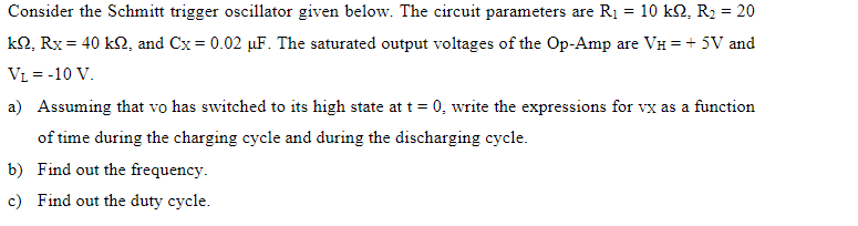Solved Consider the Schmitt trigger oscillator given below. | Chegg.com