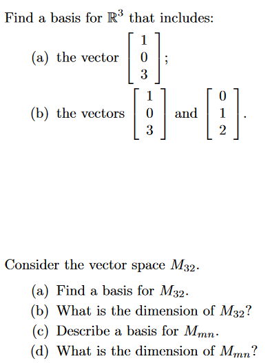 Solved Find a basis for R3 that includes: (a) the vector [:] | Chegg.com