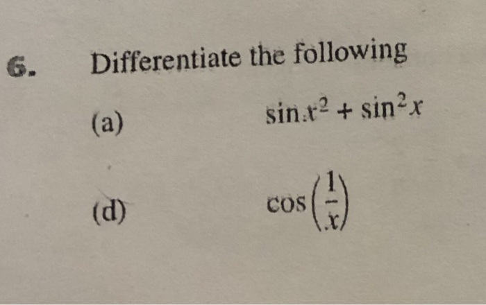 Solved Differentiate the following 6. sin r2+sin2x cos | Chegg.com