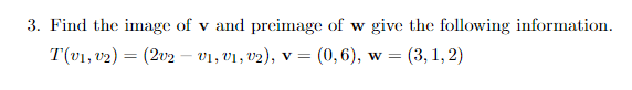Solved 3. Find the image of v and preimage of w give the | Chegg.com