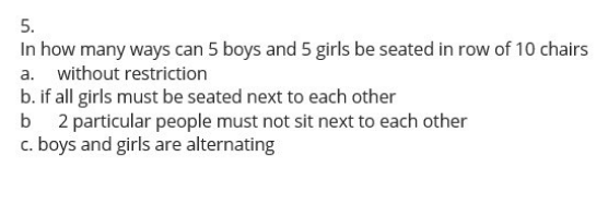 Solved 5. In how many ways can 5 boys and 5 girls be seated | Chegg.com
