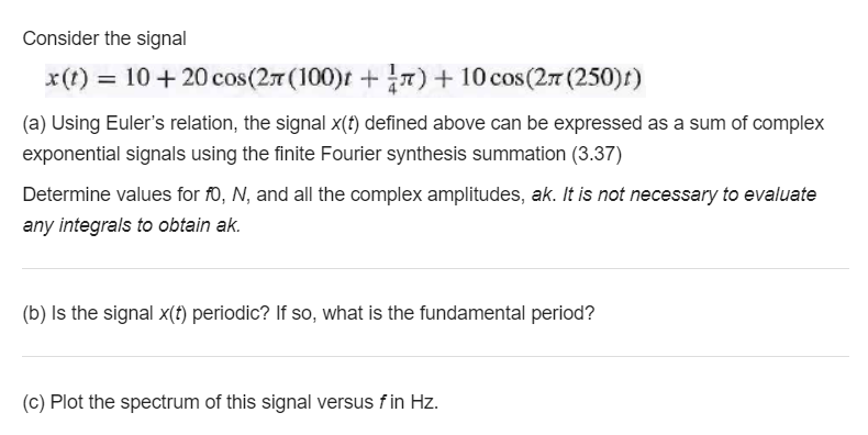 Solved Consider the signal x(t) = 10 + 20 cos(21 (100)t + 7) | Chegg.com
