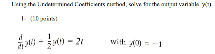 Solved Using the Undetermined Coefficients method, solve for | Chegg.com