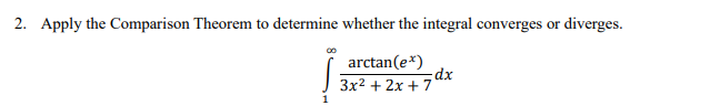 Solved 2. Apply the Comparison Theorem to determine whether | Chegg.com
