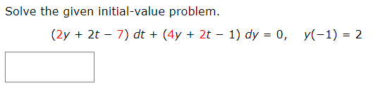 Solved Solve the given initial-value problem. (2y + 2t - 7) | Chegg.com