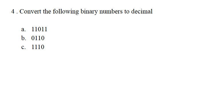 Solved 4. Convert the following binary numbers to decimal a. | Chegg.com