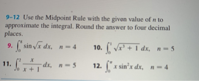 Solved 9-12 Use the Midpoint Rule with the given value of n | Chegg.com