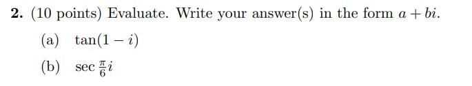 Solved 2. (10 points) Evaluate. Write your answer(s) in the | Chegg.com