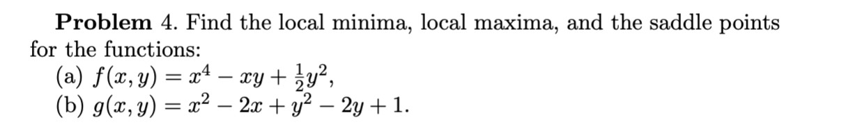 Solved Problem 4. Find the local minima, local maxima, and | Chegg.com