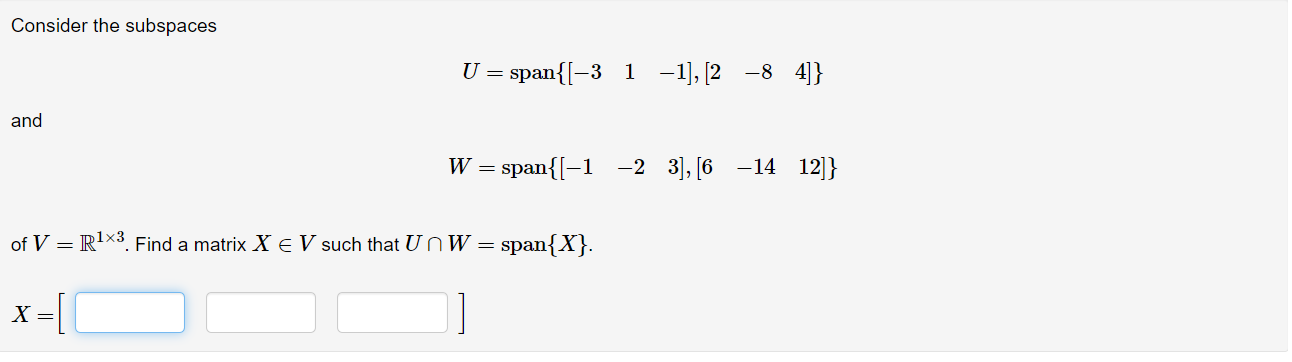 Solved Consider the subspaces U= span{[-3 1 -1], [2 -8 4]} | Chegg.com