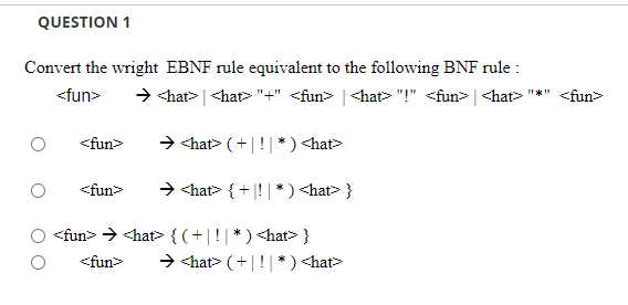 Solved QUESTION 1 Convert the wright EBNF rule equivalent to | Chegg.com