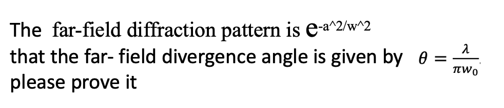 Solved The Far Field Diffraction Pattern Is E A 2 W 2 λ That