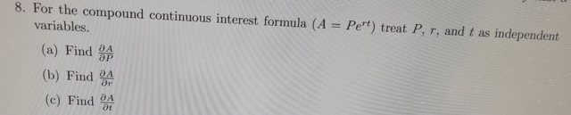 Solved 8. For the compound continuous interest formula | Chegg.com