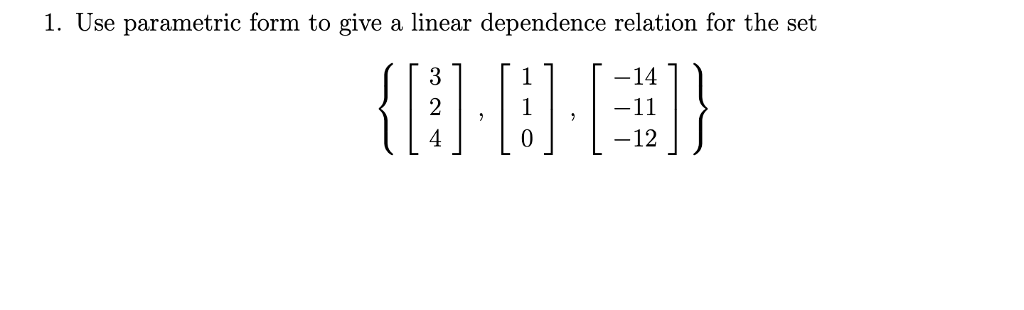 Solved 1. Use parametric form to give a linear dependence | Chegg.com