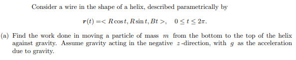 Solved Consider a wire in the shape of a helix, described | Chegg.com