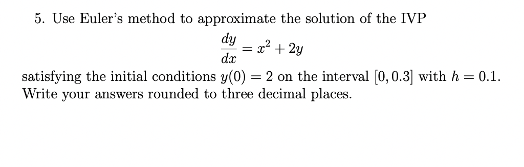 Solved 5. Use Euler's method to approximate the solution of | Chegg.com