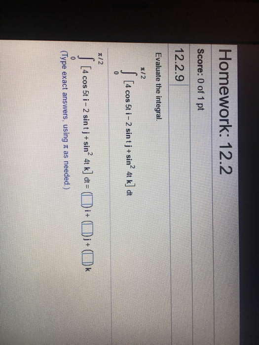 Solved Evaluate the integral integral_0^pi/2 [4 cos 5t i - | Chegg.com