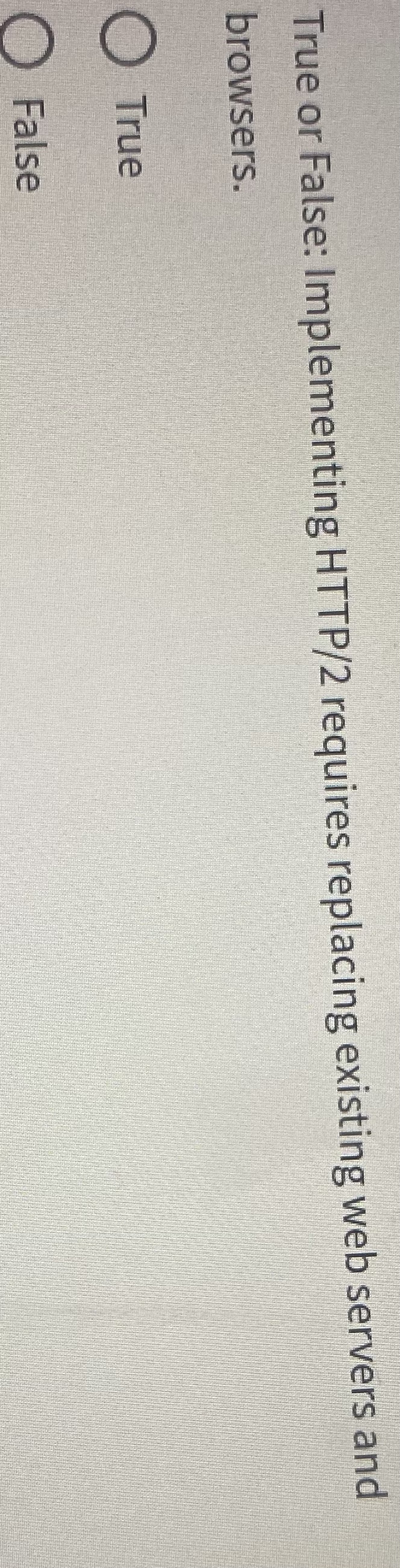 Solved True or False: Implementing HTTP/2 ﻿requires | Chegg.com