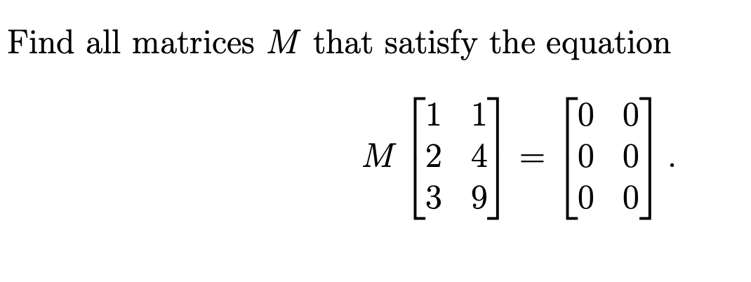 Solved Find all matrices M that satisfy the equation 1 1 M 2 | Chegg.com