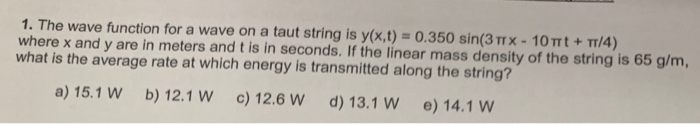 Solved 1. The wave function for a wave on a taut string is | Chegg.com