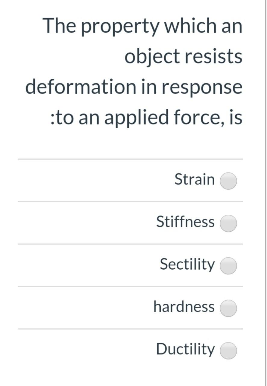Solved The property which an object resists deformation in | Chegg.com