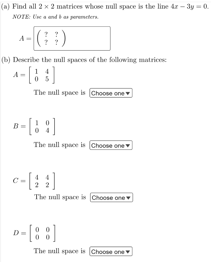 Solved a) Find all 2×2 matrices whose null space is the line | Chegg.com