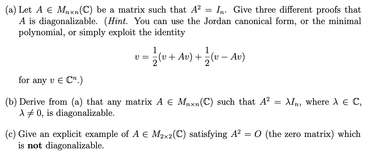 Solved (a) Let A E Mnxn(C) be a matrix such that A2 In. Give | Chegg.com