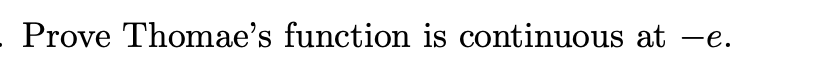 Solved - Prove Thomae's function is continuous at -e. | Chegg.com