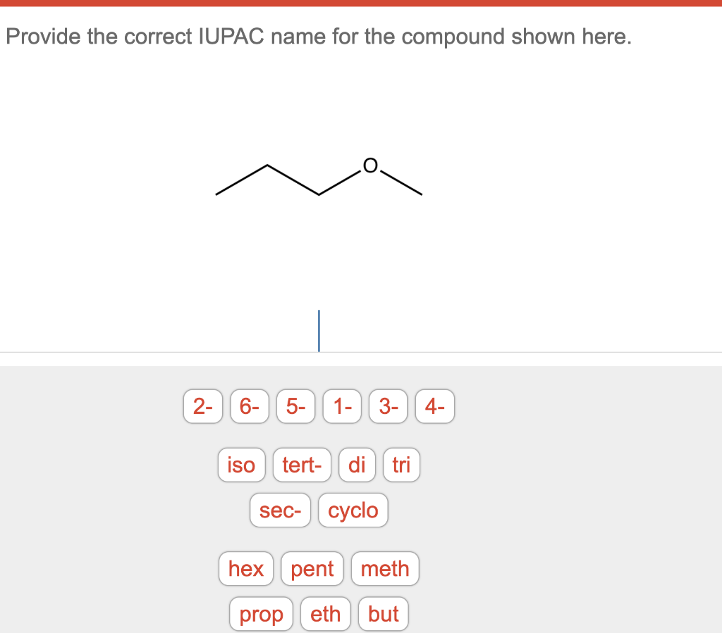 Solved What is the correct IUPAC name for the compound shown | Chegg.com