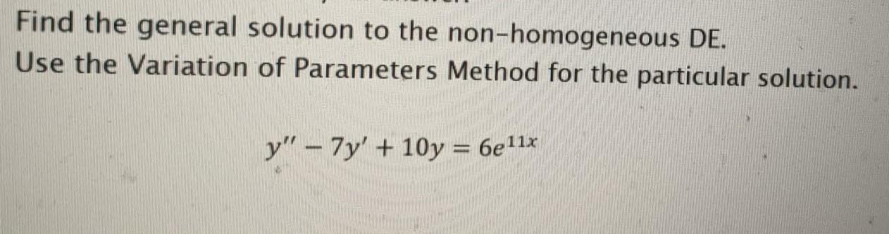 Solved Find the general solution to the non-homogeneous DE. | Chegg.com