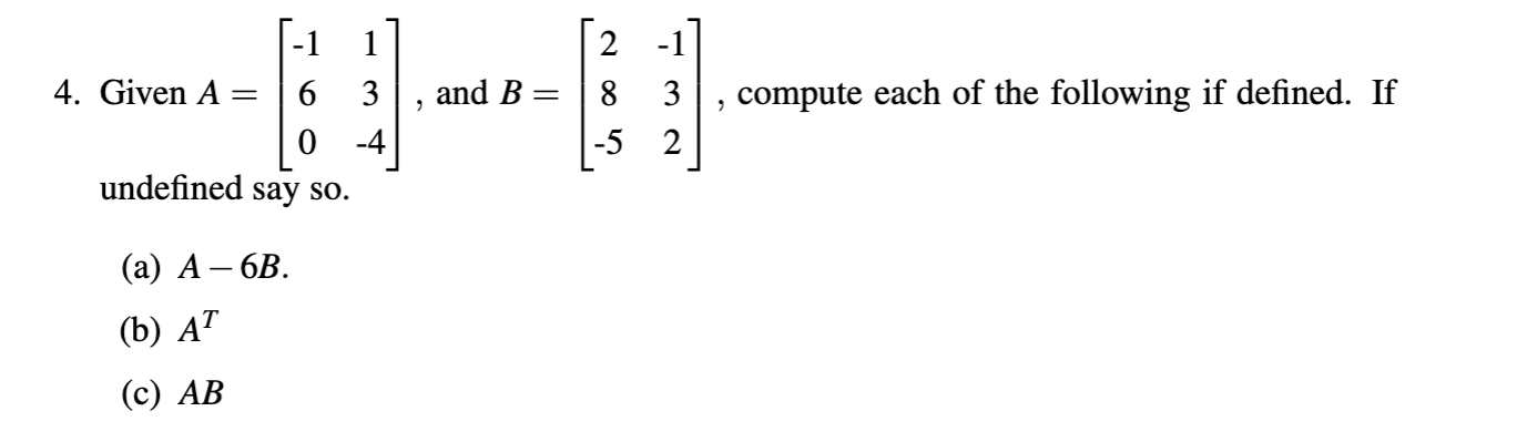Solved 4. Given A=⎣⎡−16013−4⎦⎤, and B=⎣⎡28−5−132⎦⎤, compute | Chegg.com