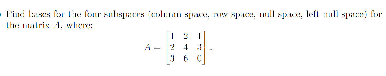 Solved Find bases for the four subspaces (column space, row | Chegg.com