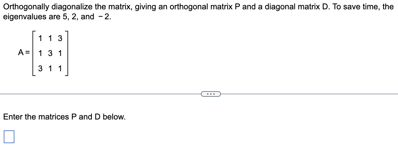Solved Orthogonally diagonalize the matrix, giving an | Chegg.com