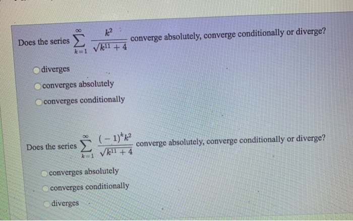 Solved Does the series converge absolutely, converge | Chegg.com Solved Does the series converge absolutely, converge | Chegg.com