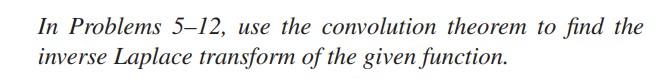 Solved In Problems 5-12, use the convolution theorem to find | Chegg.com