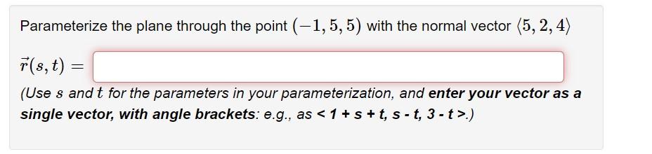 Solved Parameterize the plane through the point (-1,5,5) | Chegg.com