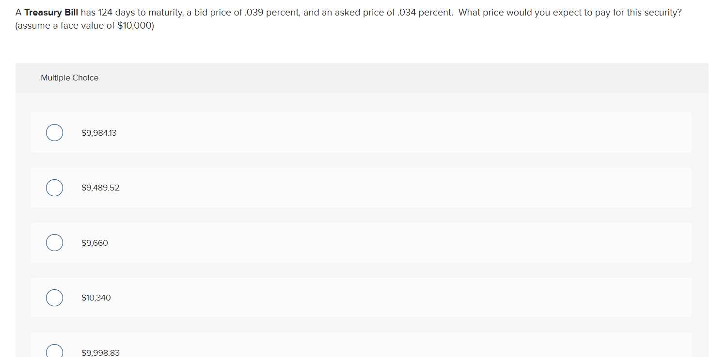 Solved A Treasury Bill has 124 days to maturity, a bid price | Chegg.com